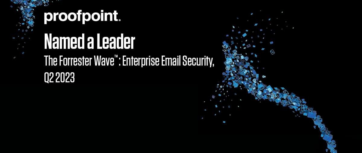 Proofpoint Named a ‘Leader’ in Enterprise Email Security by Independent Analyst Evaluation ...